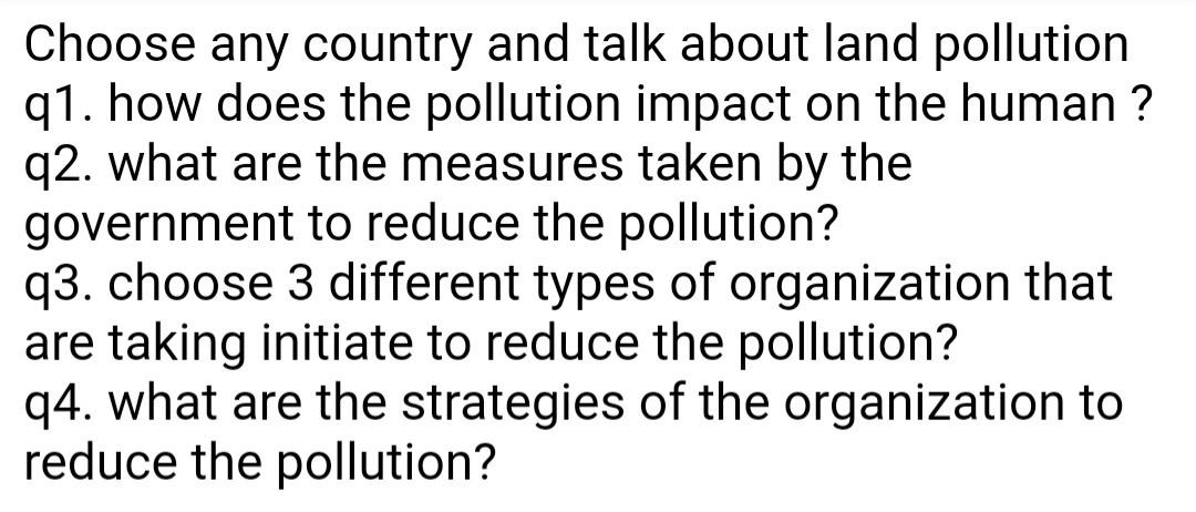 Solved Choose any country and talk about land pollution q1. | Chegg.com