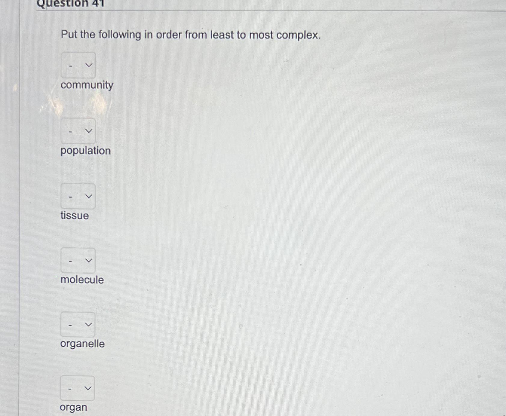 Solved Put the following in order from least to most | Chegg.com