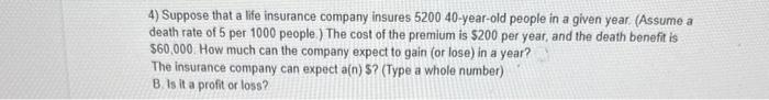 Solved 4) Suppose that a life insurance company insures 5200 | Chegg.com