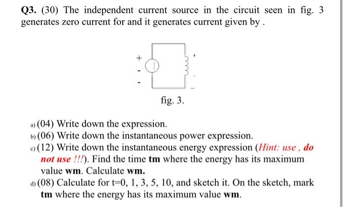 Solved Q3. (30) The independent current source in the | Chegg.com