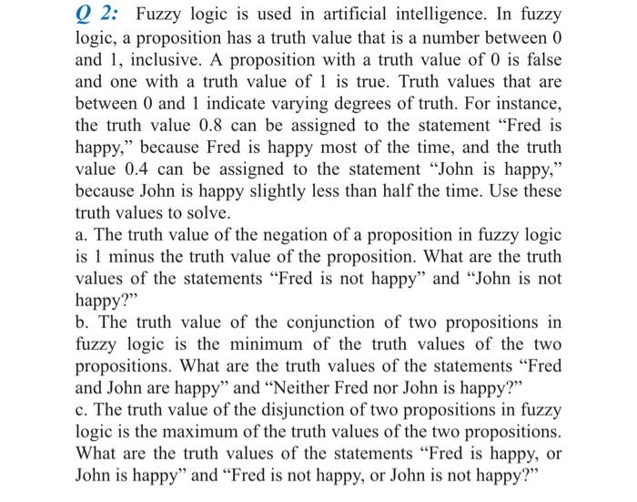 Solved Q2: Fuzzy logic is used in artificial intelligence. | Chegg.com