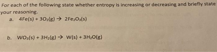 Solved For each of the following state whether entropy is | Chegg.com