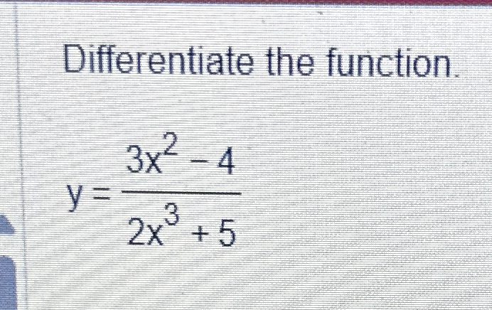 Solved Differentiate the function.y=3x2-42x3+5 | Chegg.com
