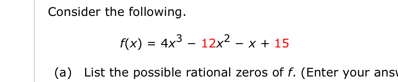 Solved Consider the following.f(x)=4x3-12x2-x+15(a) ﻿List | Chegg.com
