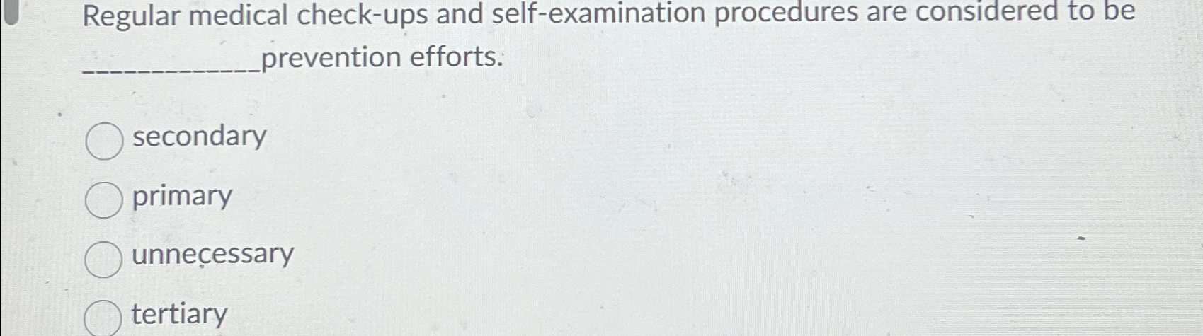 Solved Regular medical check-ups and self-examination | Chegg.com