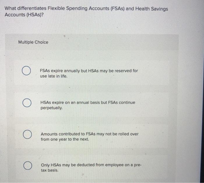 Solved What differentiates Flexible Spending Accounts (FSAs) | Chegg.com