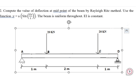 Solved Compute the value of deflection at mid point of the | Chegg.com