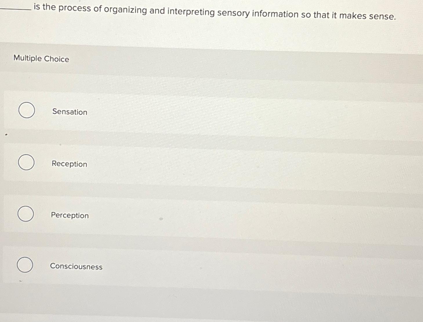 Solved is the process of organizing and interpreting sensory | Chegg.com