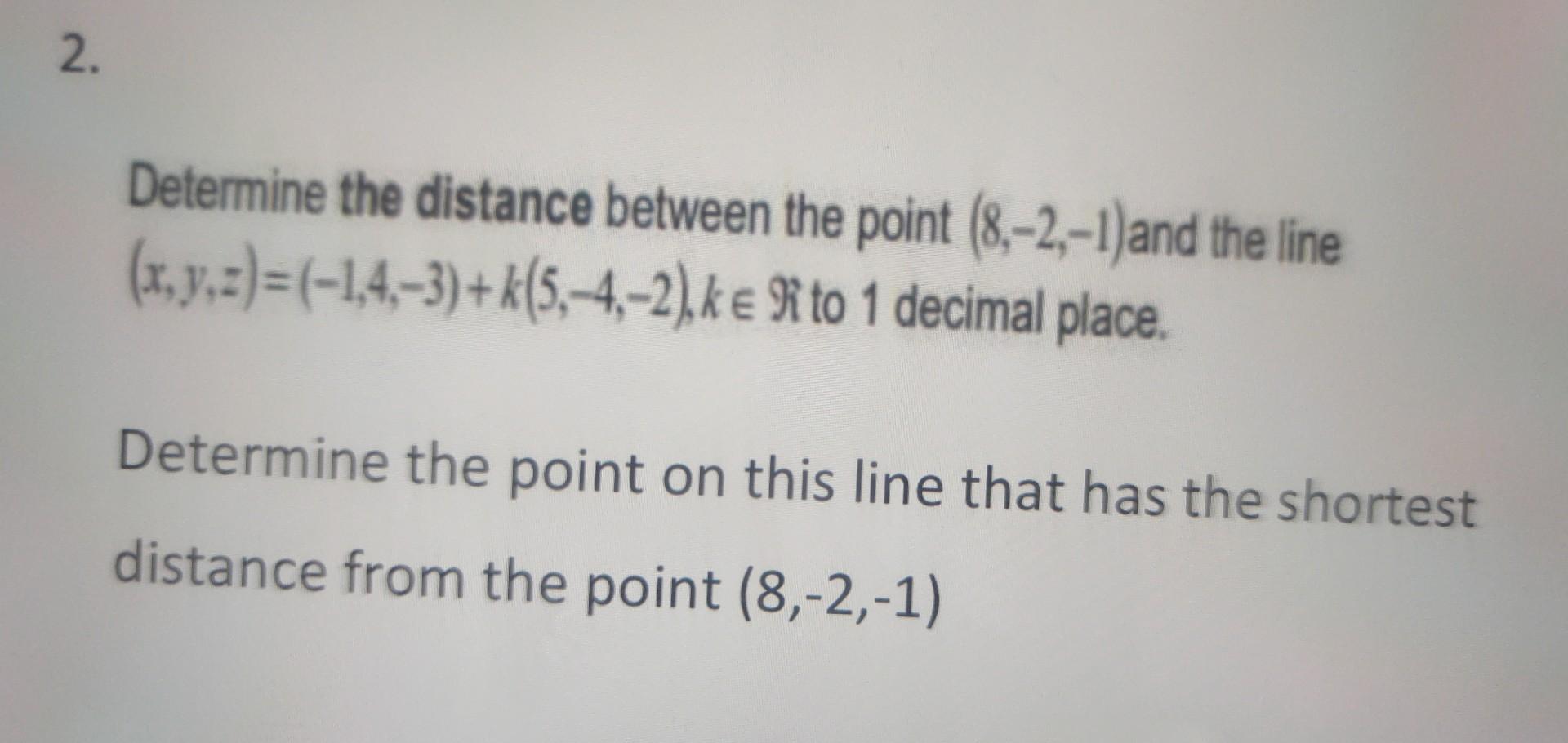 Solved Determine the distance between the point (8,−2,−1) | Chegg.com