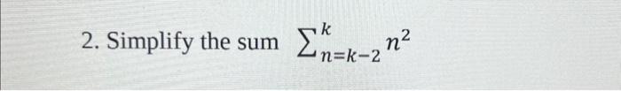 Solved ∑n=k−2kn2 | Chegg.com