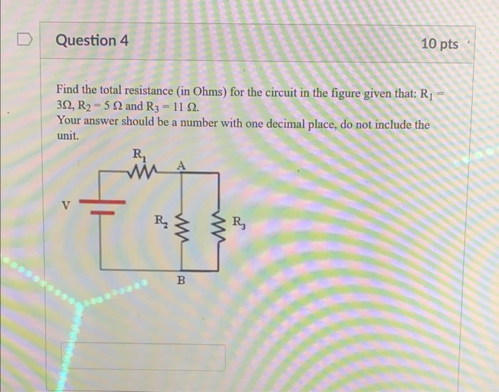 [Solved]: Find the total resistance (in Ohms) for the circu