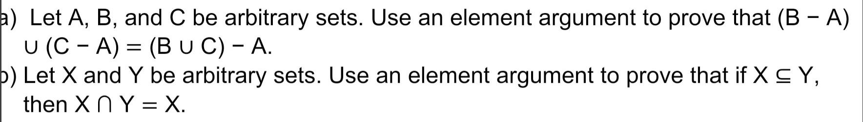 a) Let A,B, and C be arbitrary sets. Use an element | Chegg.com a) Let A,B, and C be arbitrary sets. Use an element | Chegg.com