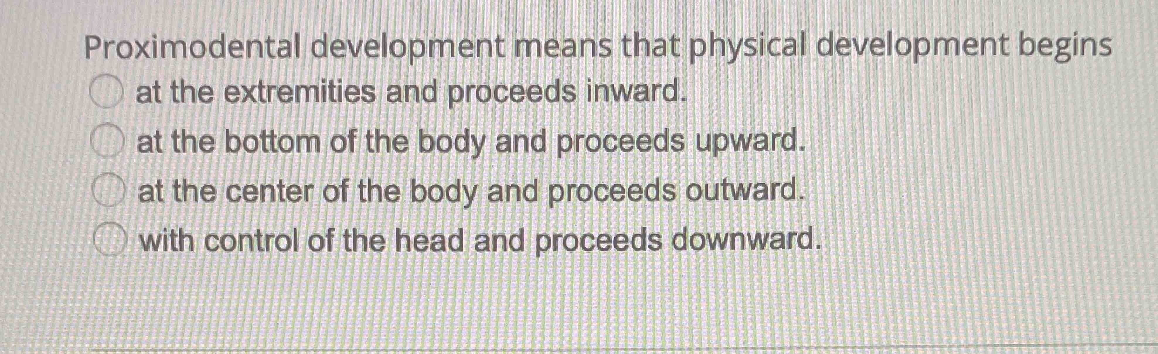 Solved Proximodental development means that physical | Chegg.com