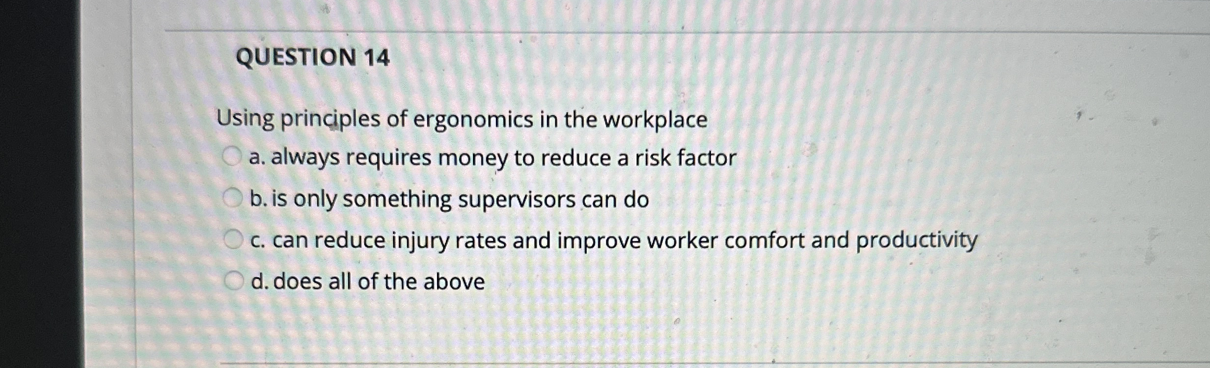 Solved QUESTION 14Using principles of ergonomics in the | Chegg.com