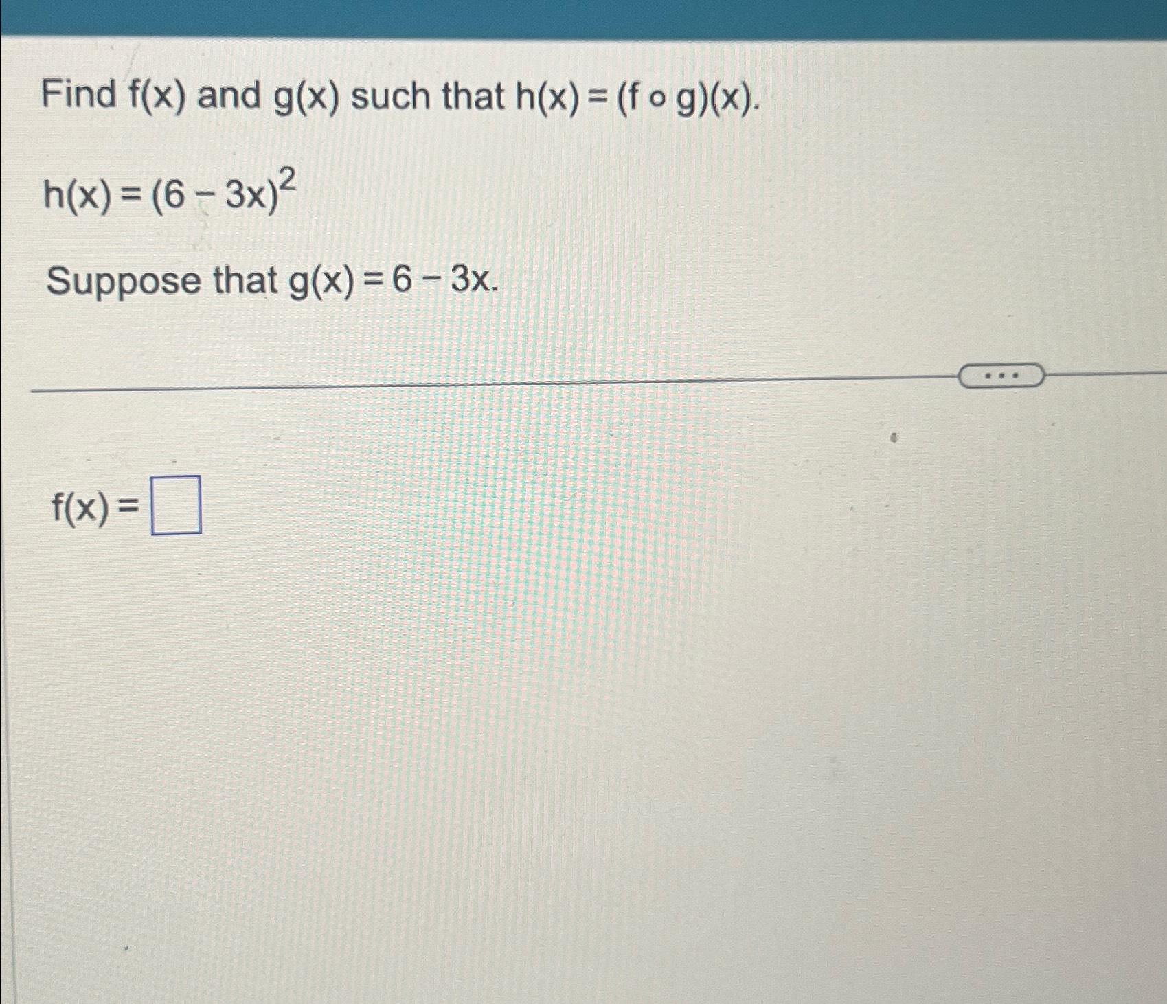 Solved Find f(x) ﻿and g(x) ﻿such that | Chegg.com