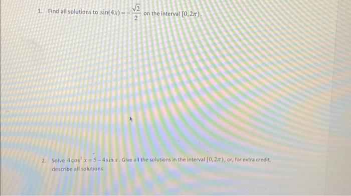 Solved 1. Find all solutions to sin(4x)=−22 on the interval | Chegg.com