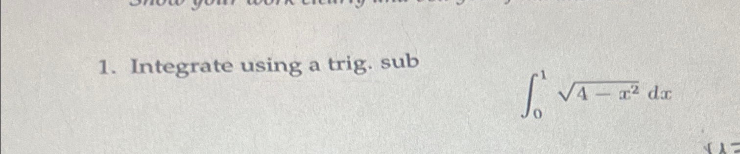 Solved Integrate using a trig. sub∫014-x22dx | Chegg.com