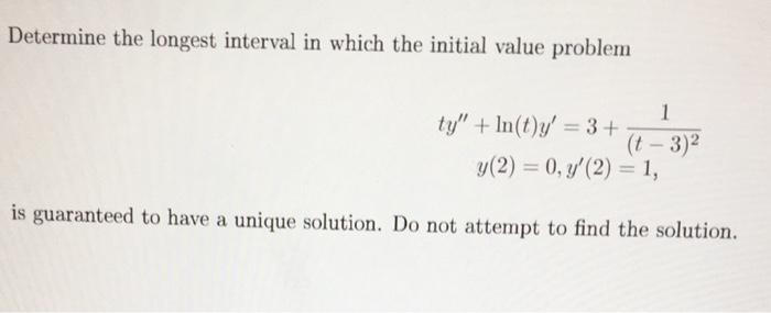 Solved Determine the longest interval in which the initial | Chegg.com
