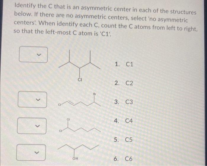 Solved Identify The C That Is An Asymmetric Center In Each