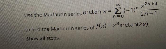 Solved x20+1 È " Use the Maclaurin series arctan x= (-1) 2n | Chegg.com