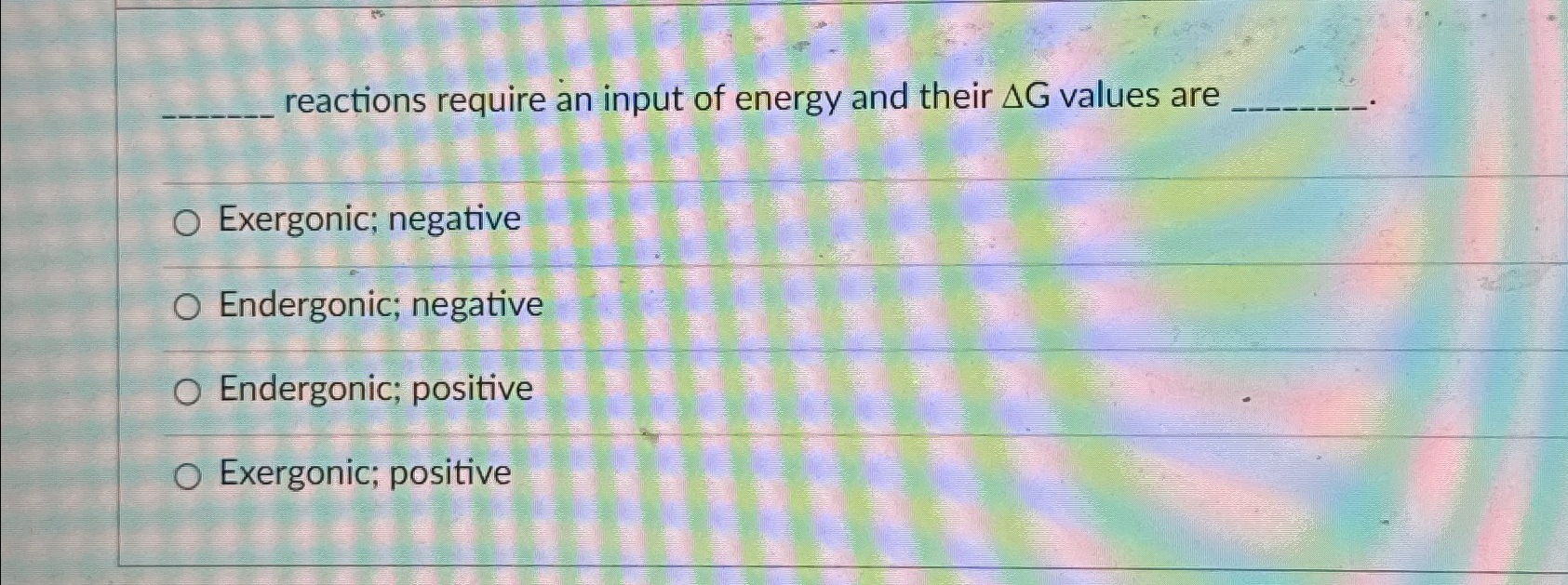 Solved reactions require an input of energy and their ΔG | Chegg.com