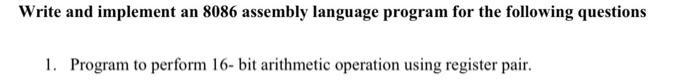 Solved Write And Implement An 8086 Assembly Language Program