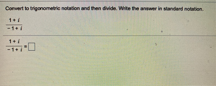 Solved Convert to trigonometric notation and then divide. | Chegg.com
