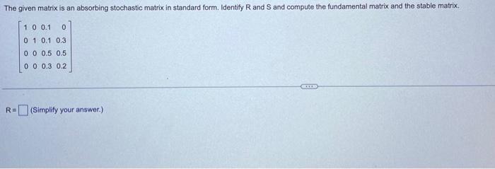 Solved The Given Matrix Is An Absorbing Stochastic Matrix In