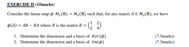 Solved EXERCISE II (15marks) Consider the linear map ©: | Chegg.com