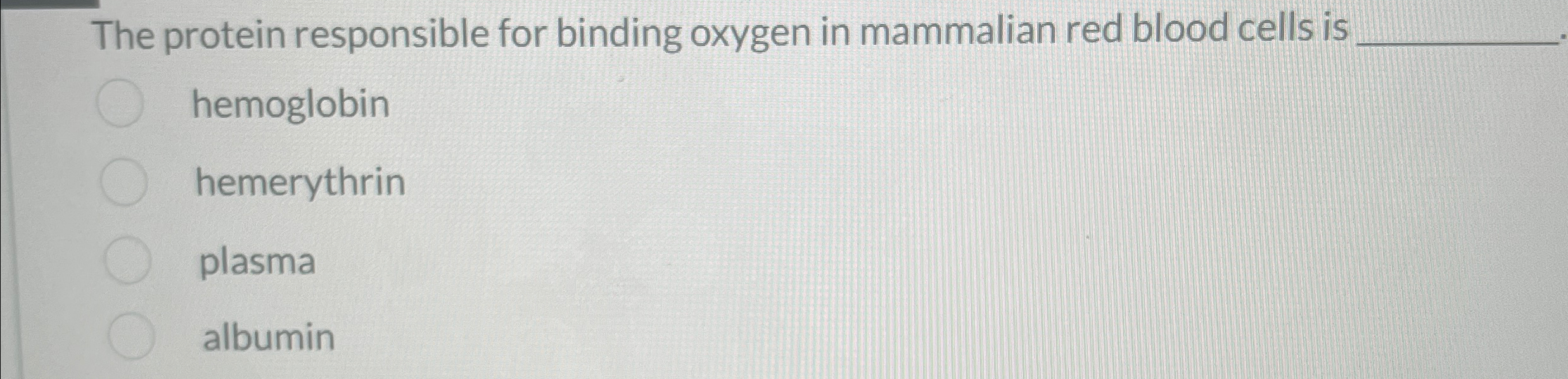 Solved The protein responsible for binding oxygen in | Chegg.com