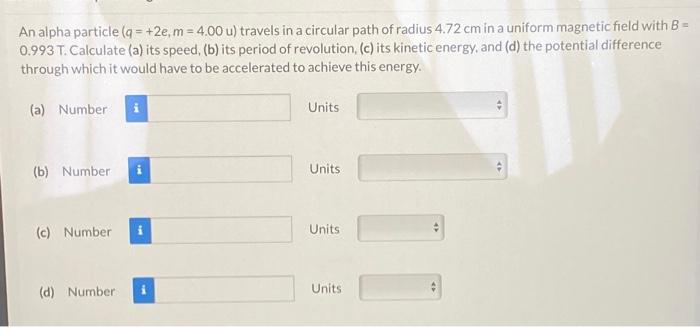 Solved An alpha particle (q=+2e, m = 4.00 u) travels in a | Chegg.com