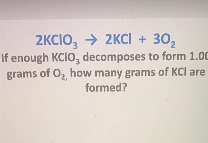 Solved 2Kloz → 2KCl + 30, If enough KClo, decomposes to form | Chegg.com