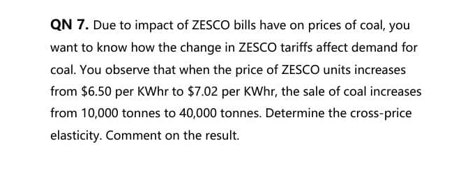 Solved QN 7. ﻿Due to impact of ZESCO bills have on prices of | Chegg.com