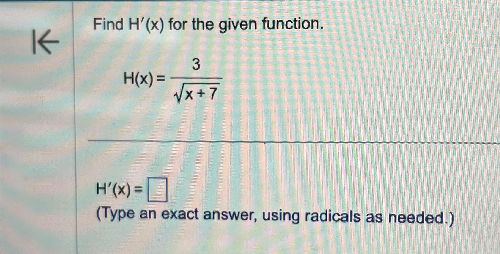 Solved Find H'(x) for the given | Chegg.com Solved Find H'(x) for the given | Chegg.com
