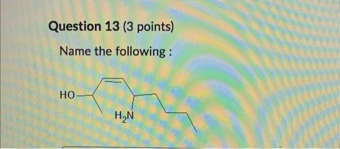 Solved Question 13 3 Points Name The Following 