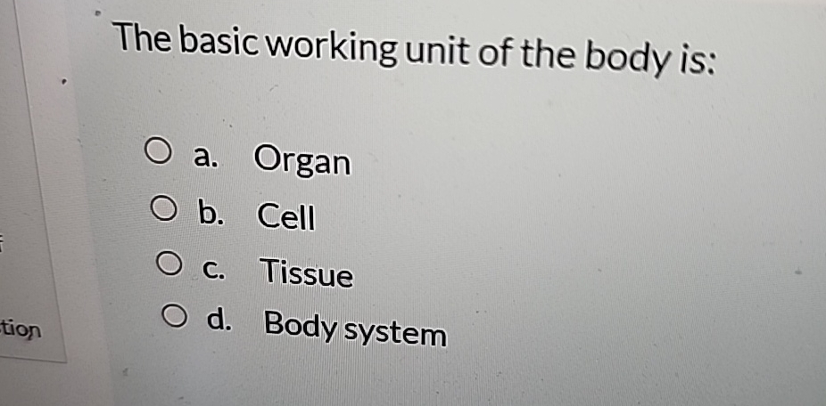 Solved The basic working unit of the body is:a. ﻿Organb. | Chegg.com