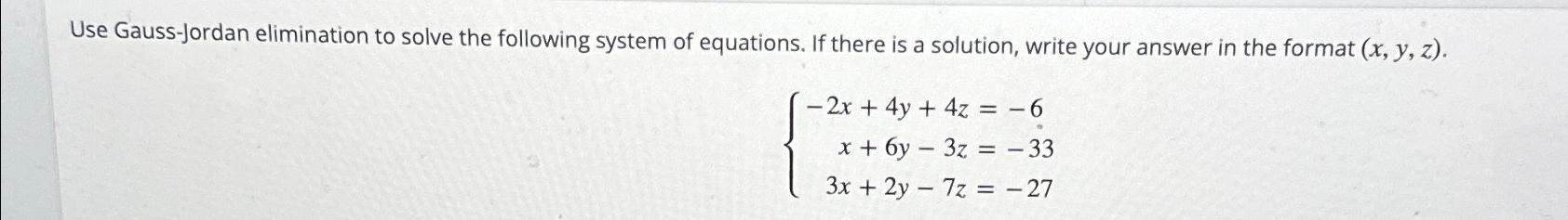 Solved Use Gauss-Jordan elimination to solve the following | Chegg.com