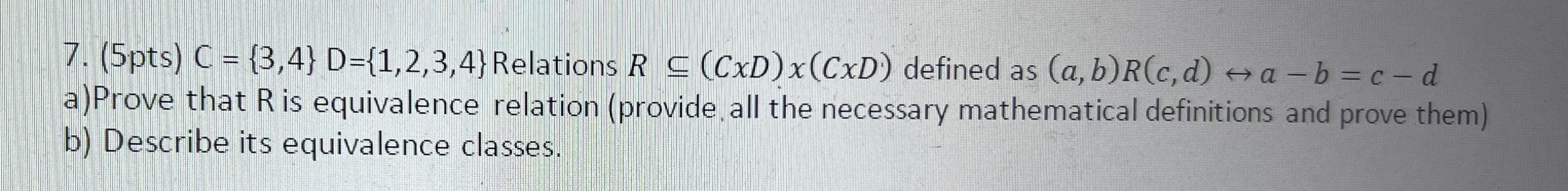 Solved (5pts) C={3,4}D={1,2,3,4} ﻿Relations Rsube(CxD)x(CxD) | Chegg.com
