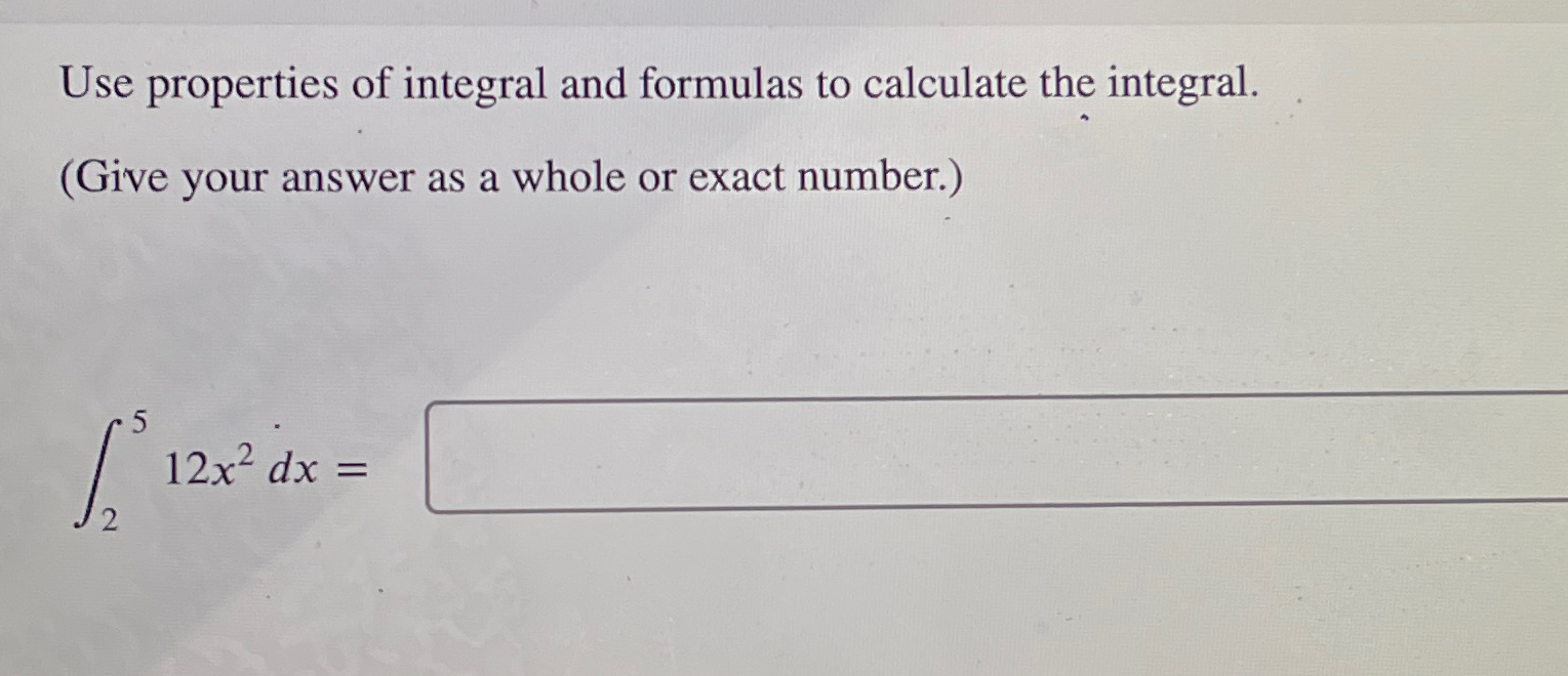 Solved Use properties of integral and formulas to calculate | Chegg.com