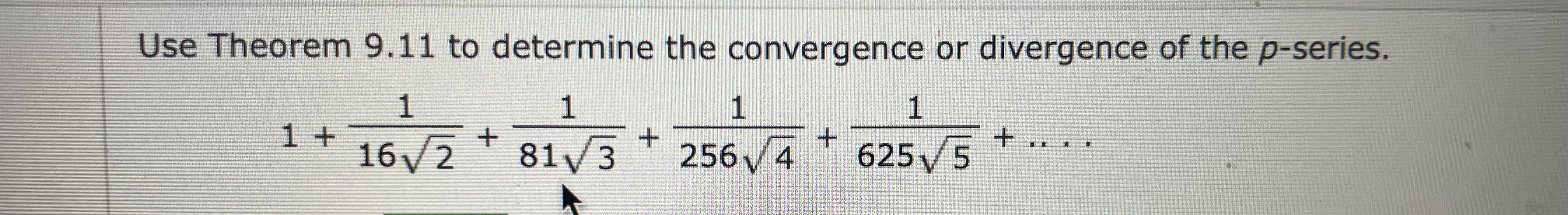 Solved Use Theorem 9.11 ﻿to determine the convergence or | Chegg.com