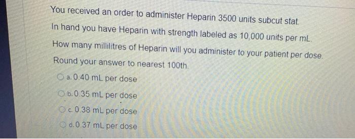 Solved You received an order to administer Heparin 3500 | Chegg.com