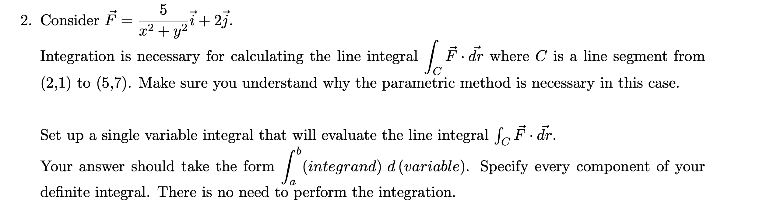 Solved Consider vec(F)=5x2+y2vec(i)+2vec(j).Integration is | Chegg.com
