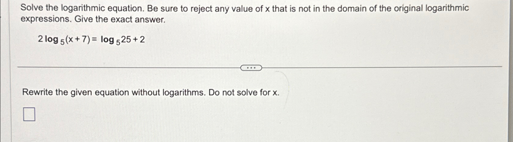 Solved Solve the logarithmic equation. Be sure to reject any | Chegg.com