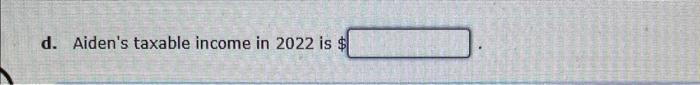 Compute the taxable income for 2022 for Aiden on the | Chegg.com