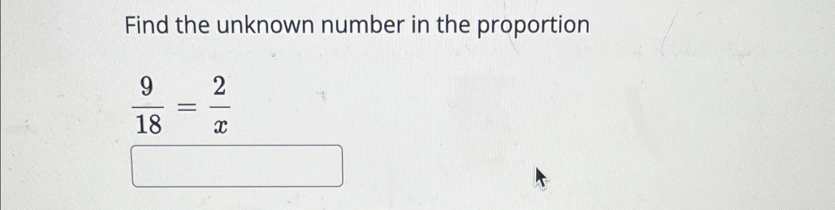 Solved Find the unknown number in the proportion918=2x | Chegg.com