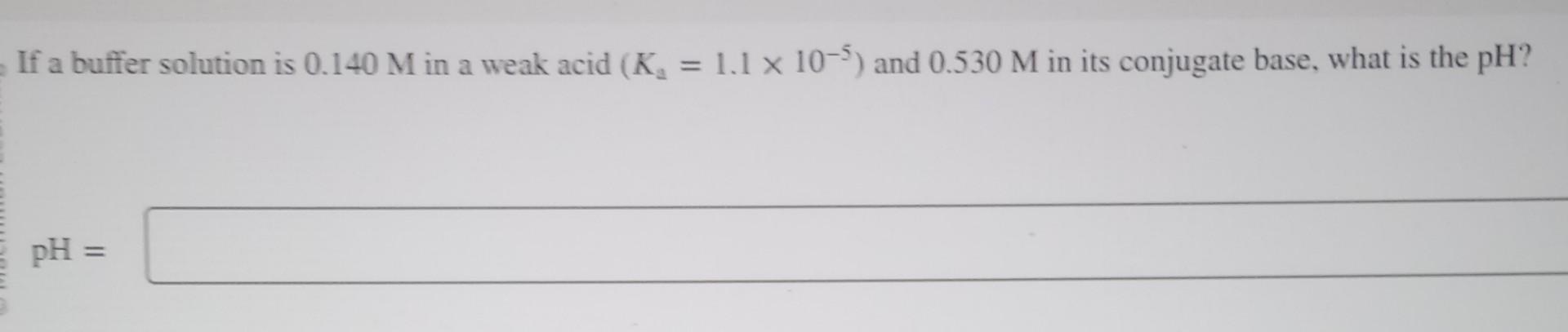 Solved If a buffer solution is 0.140M in a weak acid | Chegg.com