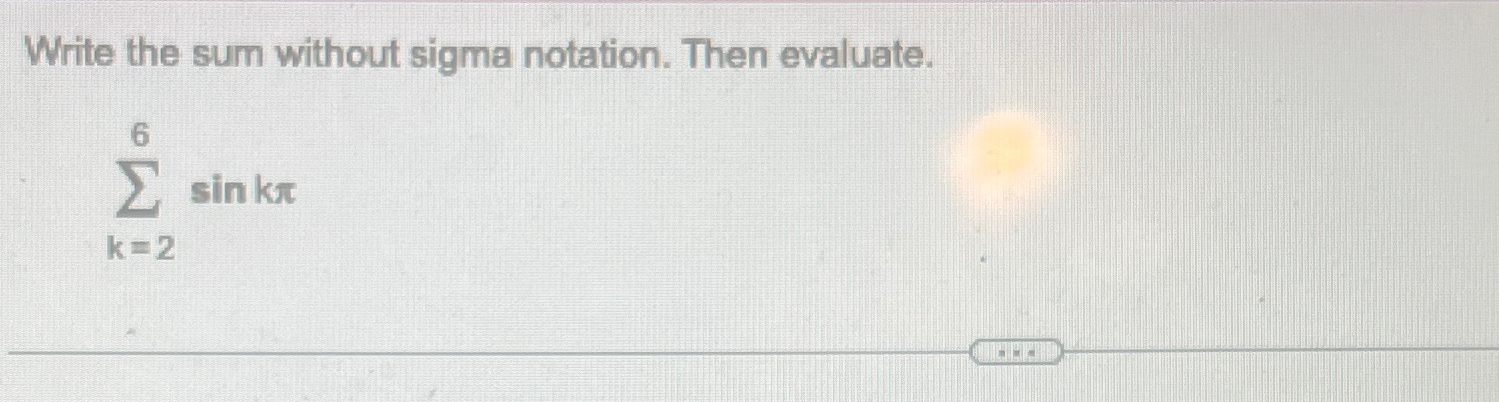 Solved Write the sum without sigma notation. Then | Chegg.com