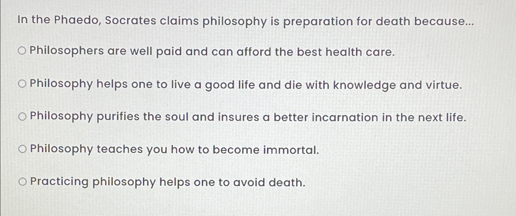 In the Phaedo, Socrates claims philosophy is | Chegg.com