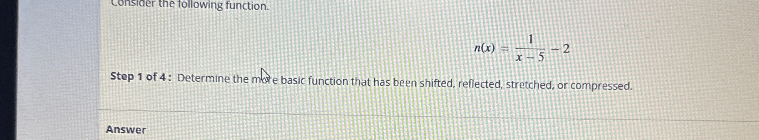 Solved Consider the following function.n(x)=1x-5-2Step 1 ﻿of | Chegg.com