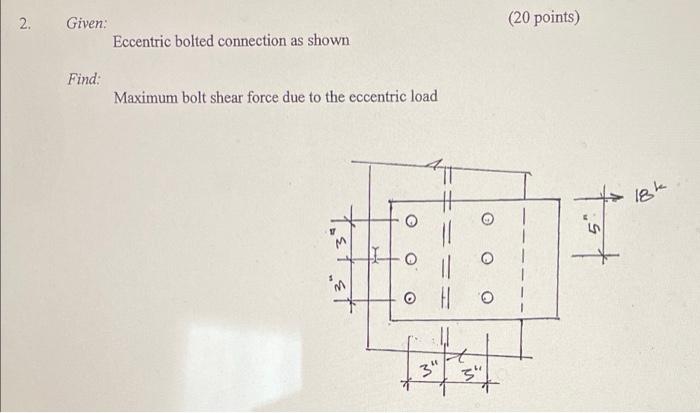 Solved 2. (20 points) Given: Eccentric bolted connection as | Chegg.com